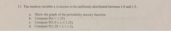Solved 11. The random variable x is known to be uniformly | Chegg.com