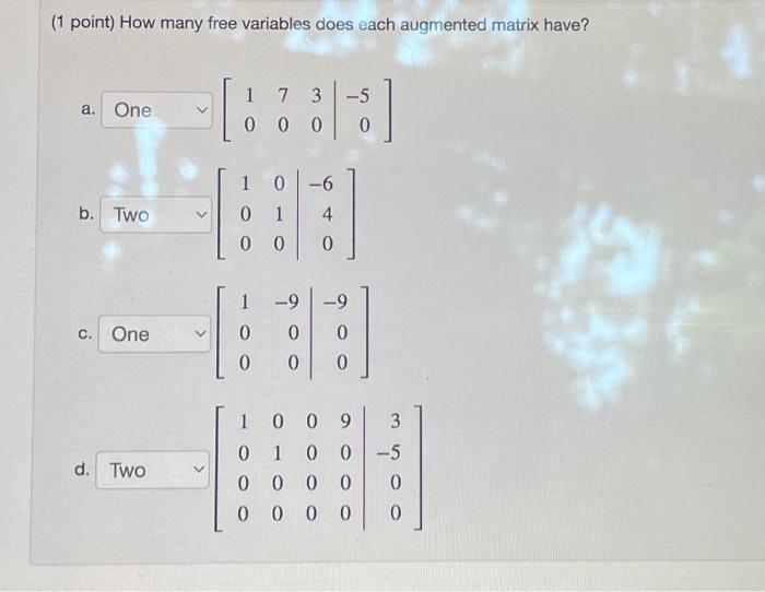 Solved (1 point) How many free variables does each augmented | Chegg.com