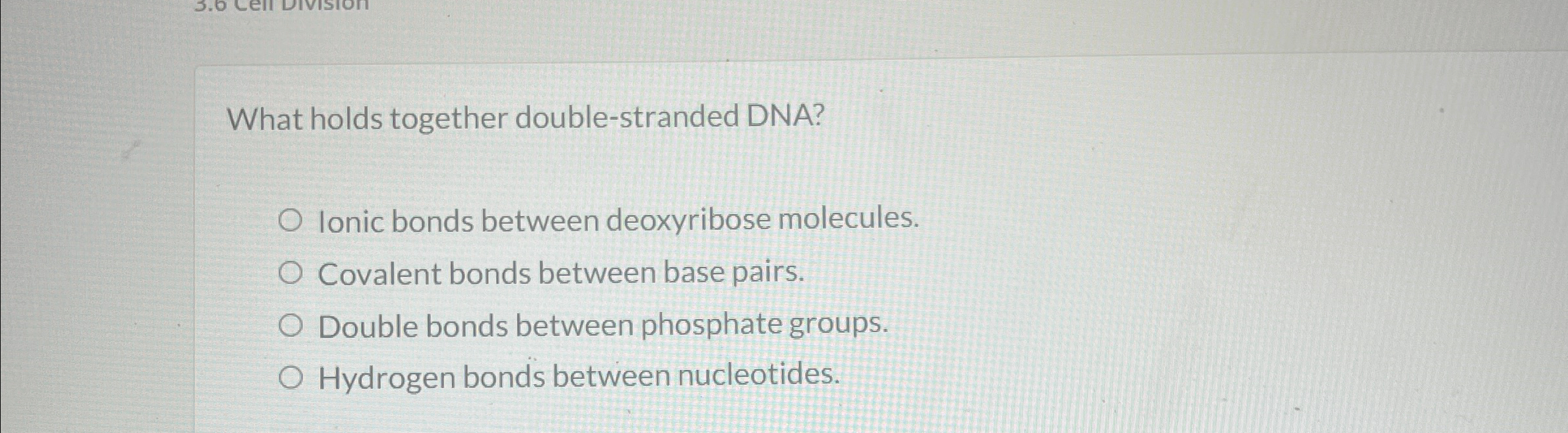 Solved What holds together double-stranded DNA?Ionic bonds | Chegg.com