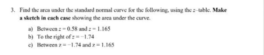 [Solved]: 3. Find the area under the standard normal cu