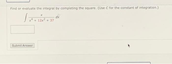 Solved Find or evaluate the integral by completing the | Chegg.com