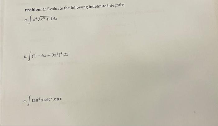 Solved Problem 1: Evaluate the following indefinite | Chegg.com