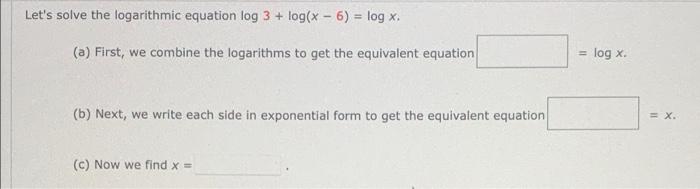 Solved Let's solve the logarithmic equation log 3 + log(x - | Chegg.com