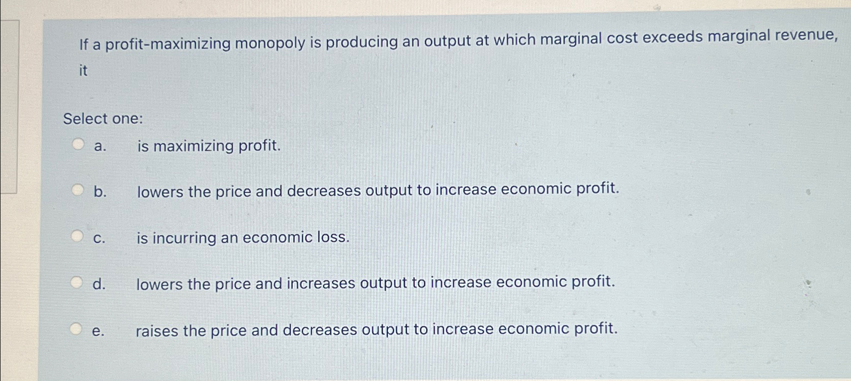 Solved If a profit-maximizing monopoly is producing an | Chegg.com