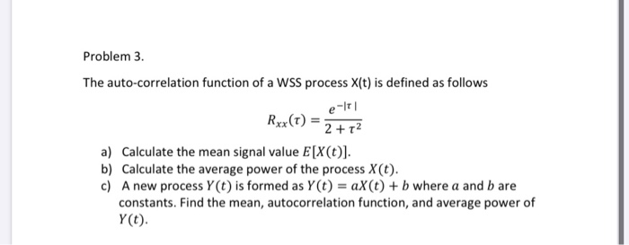 Solved Problem 3. The auto-correlation function of a WSS | Chegg.com
