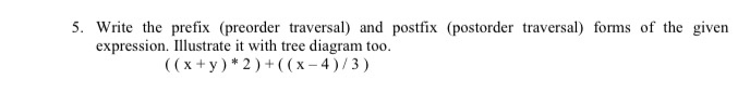 Solved 5 Write The Prefix Preorder Traversal And Postfix 9320
