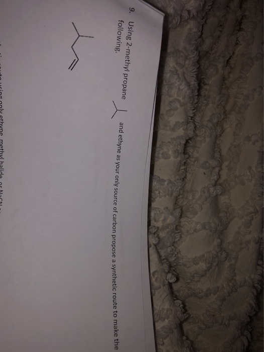 Solved using 2-methyl propane and ethyne as your only source | Chegg.com