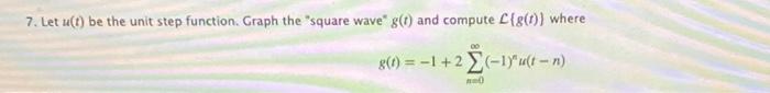 Solved 7. Let u(t) be the unit step function. Graph the | Chegg.com Solved 7. Let u(t) be the unit step function. Graph the | Chegg.com