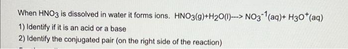 Solved When HNO3 is dissolved in water it forms ions. | Chegg.com