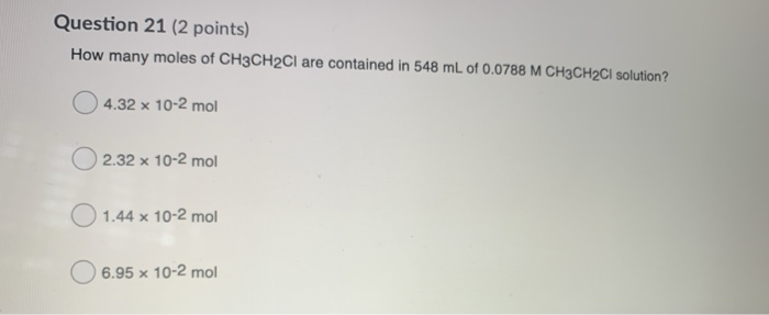 Solved Question 21 (2 points) How many moles of CH3CH2Cl are | Chegg.com