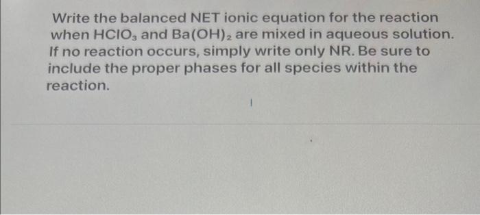[Solved]: Write the balanced NET ionic equation for the rea