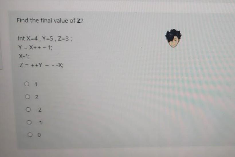 Solved Find the final value of Z? int X=4, Y=5, Z=3; Y = X++ | Chegg.com