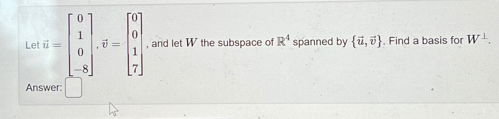 Solved Let vec(u)=[010-8],vec(v)=[0017], ﻿and let W ﻿the | Chegg.com