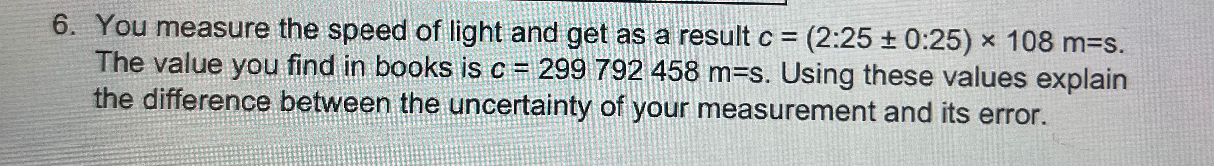 Solved You measure the speed of light and get as a result | Chegg.com