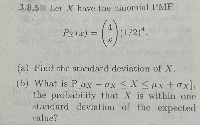 Solved 3.8.5 Let X have the binomial PMF PX(x)=(4x)(1/2)4. | Chegg.com