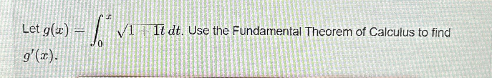 Solved Let g(x)=∫0x1+1t2dt. ﻿Use the Fundamental Theorem of | Chegg.com