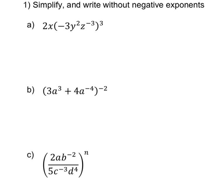 Solved 1) Simplify, and write without negative exponents a) | Chegg.com