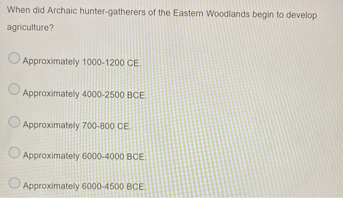 When did Archaic hunter-gatherers of the Eastern | Chegg.com