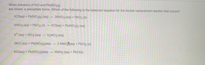 Solved when solutions of KCl and Pb(No3)2 are mixed a | Chegg.com