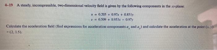 Solved 4-19 A steady, incompressible, two-dimensional | Chegg.com Solved 4-19 A steady, incompressible, two-dimensional | Chegg.com