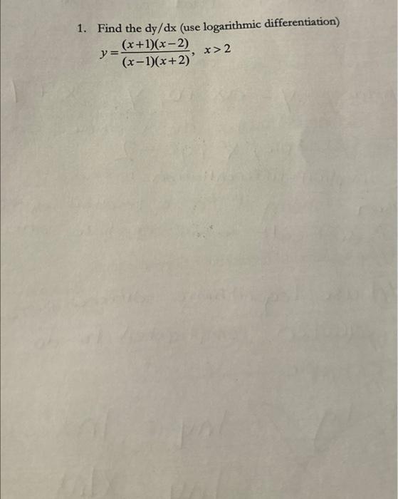 Solved 1. Find the dy/dx (use logarithmic differentiation) | Chegg.com