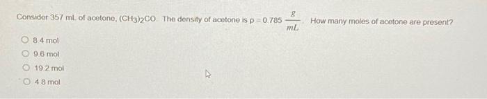Solved Consider 357 mL of acetone, (CH3)2CO. The density of | Chegg.com