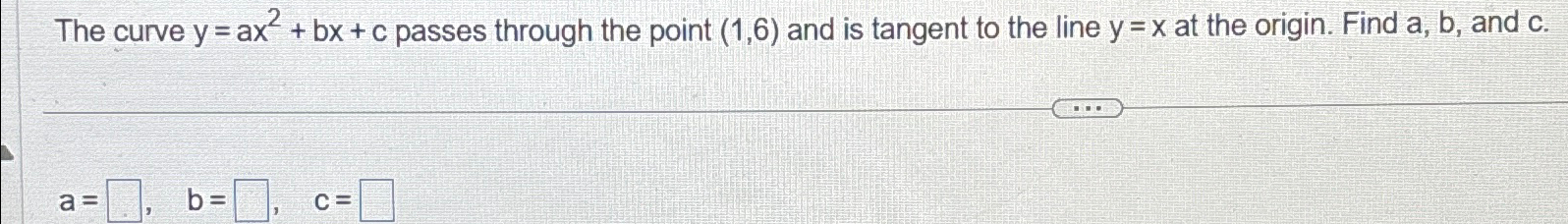 Solved The curve y=ax2+bx+c ﻿passes through the point (1,6) | Chegg.com