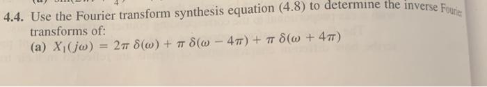 Solved 4.4. Use the Fourier transform synthesis equation | Chegg.com