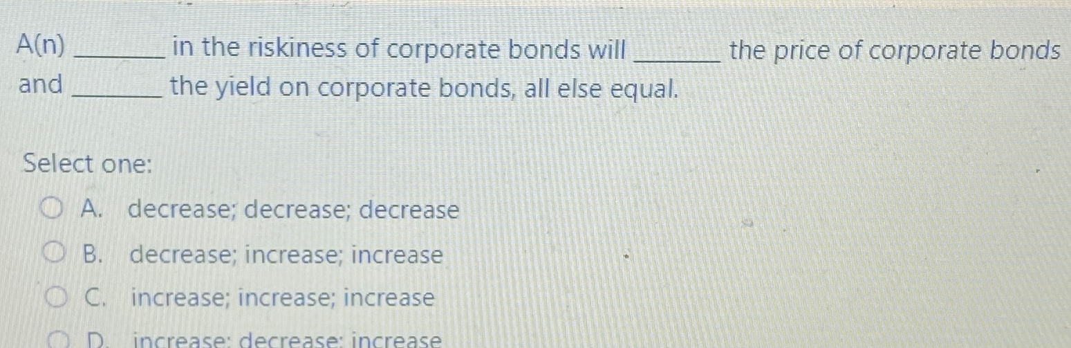 Solved A(n) ﻿in the riskiness of corporate bonds will the | Chegg.com