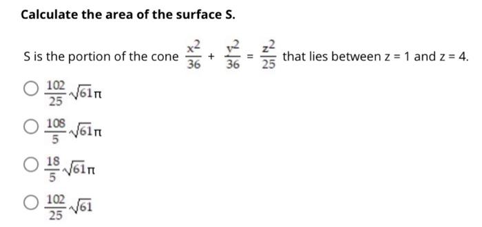 Solved S is the portion of the cone 36x2+36y2=25z2 that lies | Chegg.com