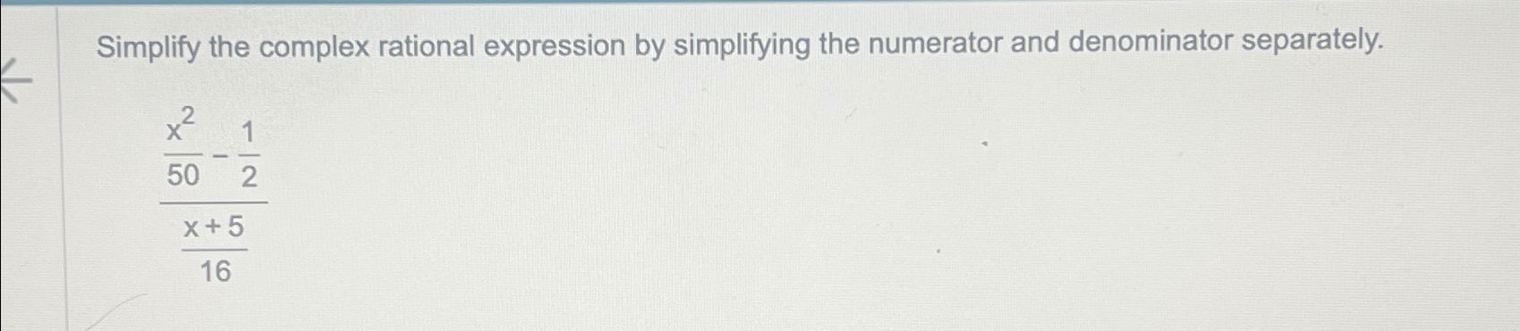 Solved Simplify the complex rational expression by | Chegg.com
