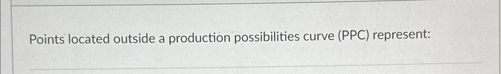 Solved Points located outside a production possibilities | Chegg.com