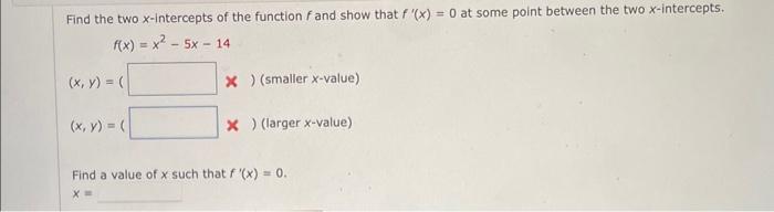 Solved Find the two x-intercepts of the function f and show | Chegg.com