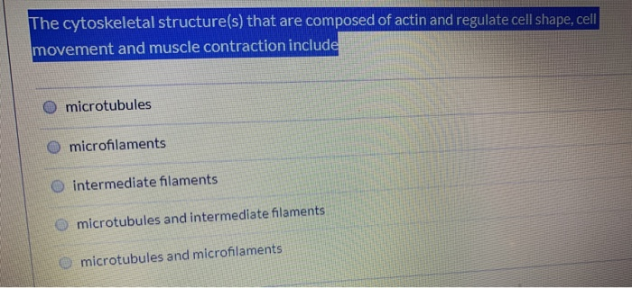 Solved The cytoskeletal structure(s) that are composed of | Chegg.com