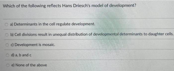 Solved Which of the following reflects Hans Driesch's model | Chegg.com
