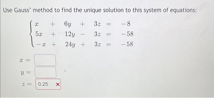 Solved Use Gauss' method to find the unique solution to this | Chegg.com