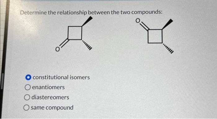 Solved Determine the relationship between the two compounds: | Chegg.com