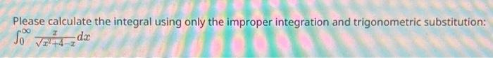 Solved Please calculate the integral using only the improper | Chegg.com