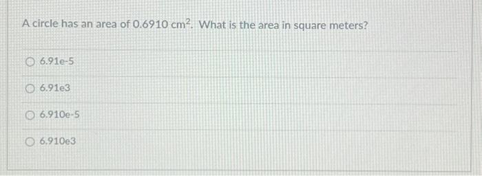 Solved A circle has an area of 0.6910 cm2. What is the area | Chegg.com