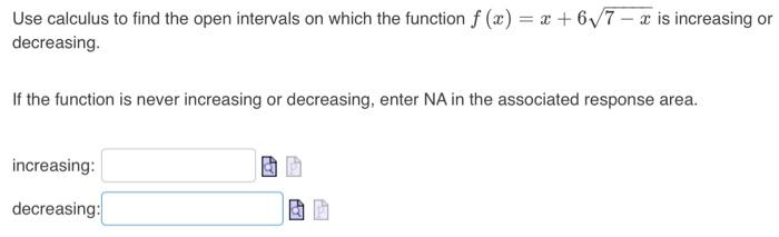 Solved Use calculus to find the open intervals on which the | Chegg.com