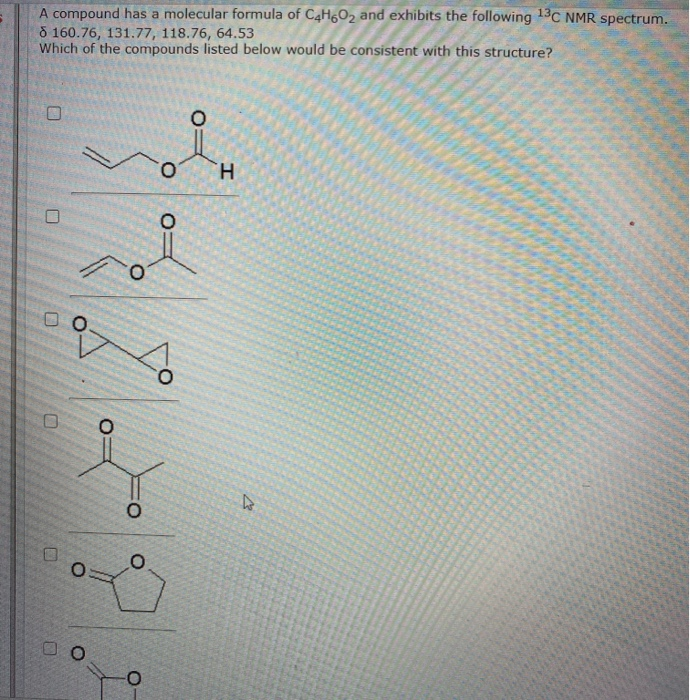 Solved A compound has a molecular formula of C4H602 and | Chegg.com