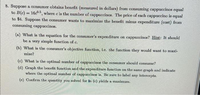 Solved 8 Suppose A Consumer Obtains Benefit Measured In