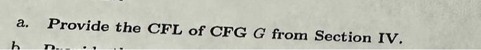 Solved a. Provide the CFL of CFG G from Section IV. | Chegg.com