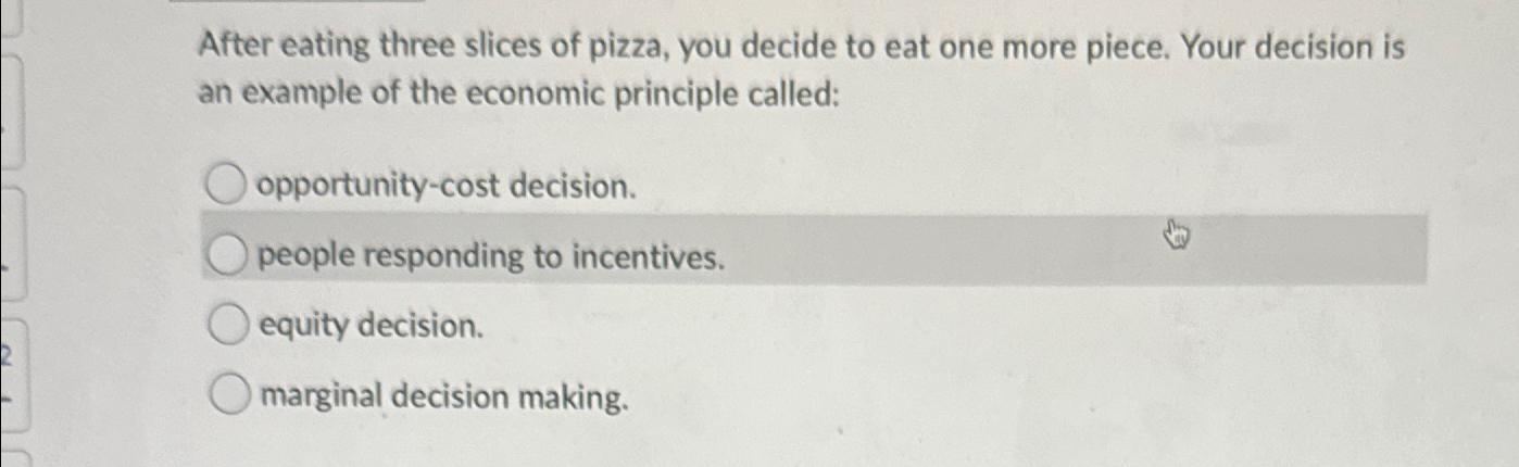 Solved After eating three slices of pizza, you decide to eat | Chegg.com