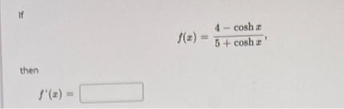 Solved If 4 - cosh 5+ cosh then | Chegg.com