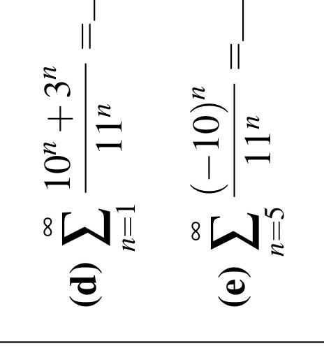 Solved (d) ∑n=1∞11n10n+3n= (e) ∑n=5∞11n(−10)n= | Chegg.com