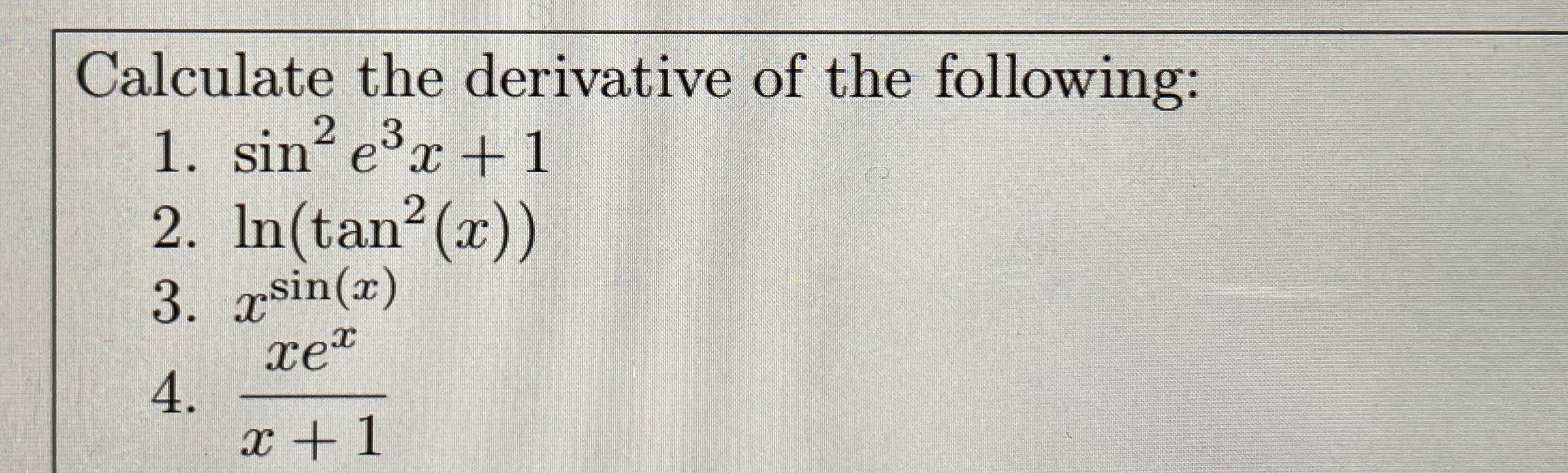 Solved Calculate the derivative of the | Chegg.com