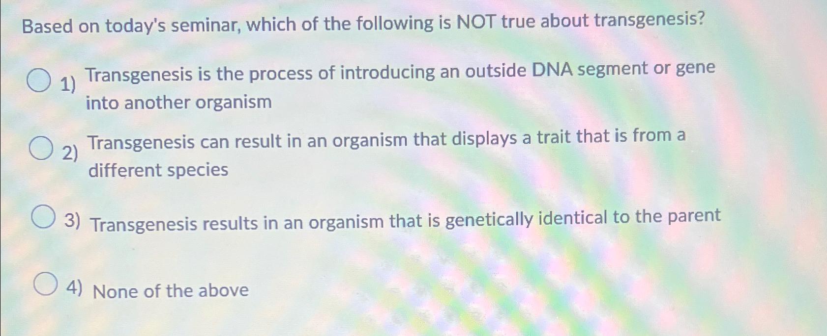 Solved Based on today's seminar, which of the following is | Chegg.com