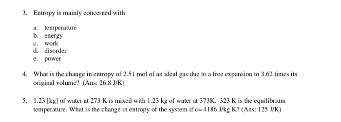 Solved 3. Entropy is mainly concerned with a. temperature b. | Chegg.com