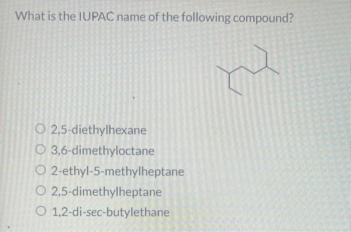 Solved What is the IUPAC name of the following compound? | Chegg.com
